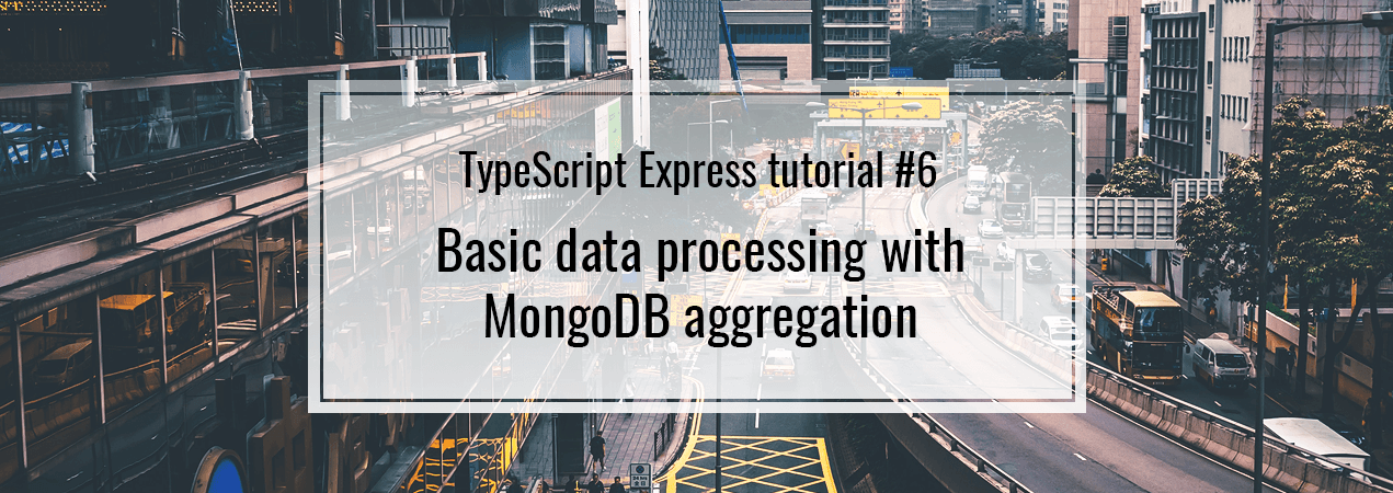 Mongodb Aggregation Basic Data Processing Typescript Express 6